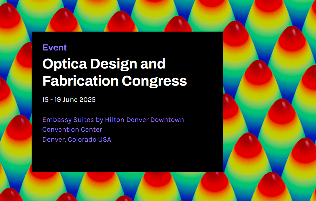 The Optica Design and Fabrication Congress 2025 | AOM